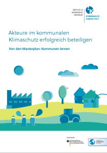 Akteure im kommunalen Klimaschutz erfolgreich beteiligen – Von den Masterplan-Kommunen lernen ...